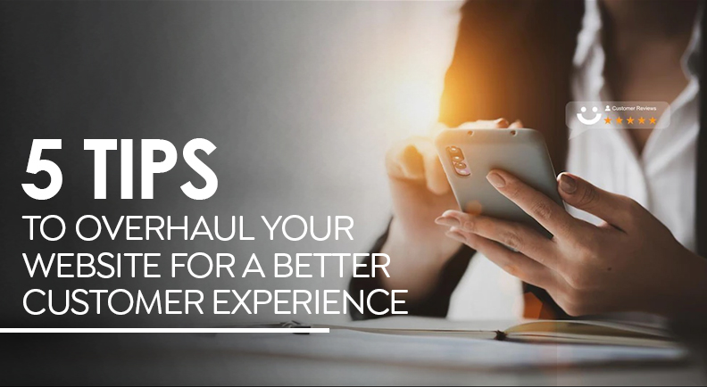 5 Tips To Overhaul Your Website For A Better Customer Experience ...